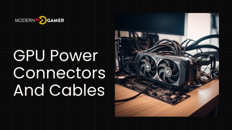 Understanding GPU Power Connectors And Cables For A Safe Setup - Modern ...