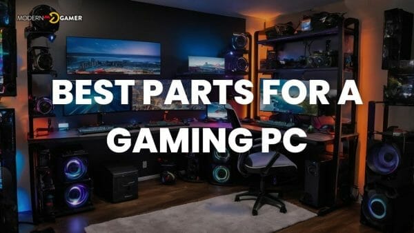 Building a Gaming Masterpiece: The Best Parts for a Gaming PC - Modern ...