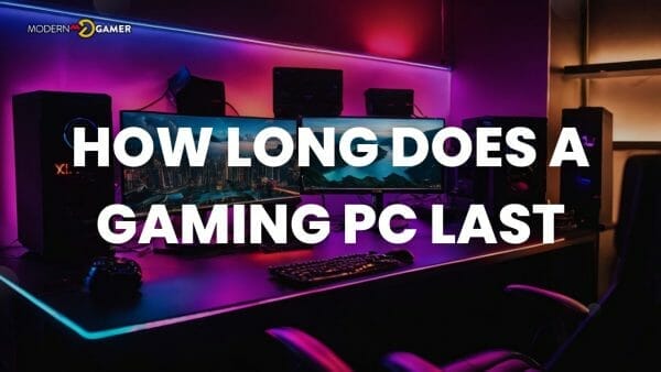How Long Does a Gaming PC Typically Last? - Modern Gamer